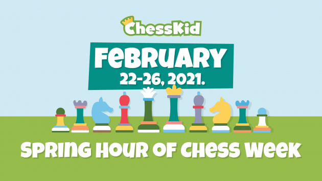 Spring Hour Of Chess Week: February 22-26, 2021 - ChessKid.com